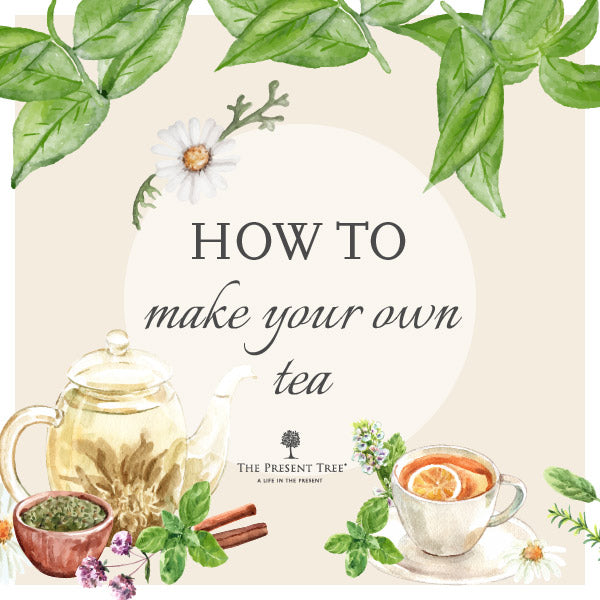How to Make Tea | Grow Your Own Tea | The Present Tree